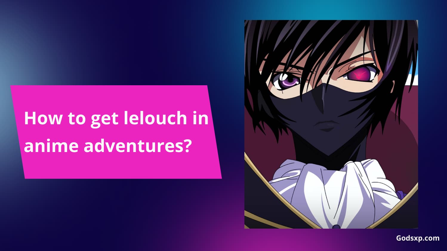 How To Get Lelouch In Anime Adventures?