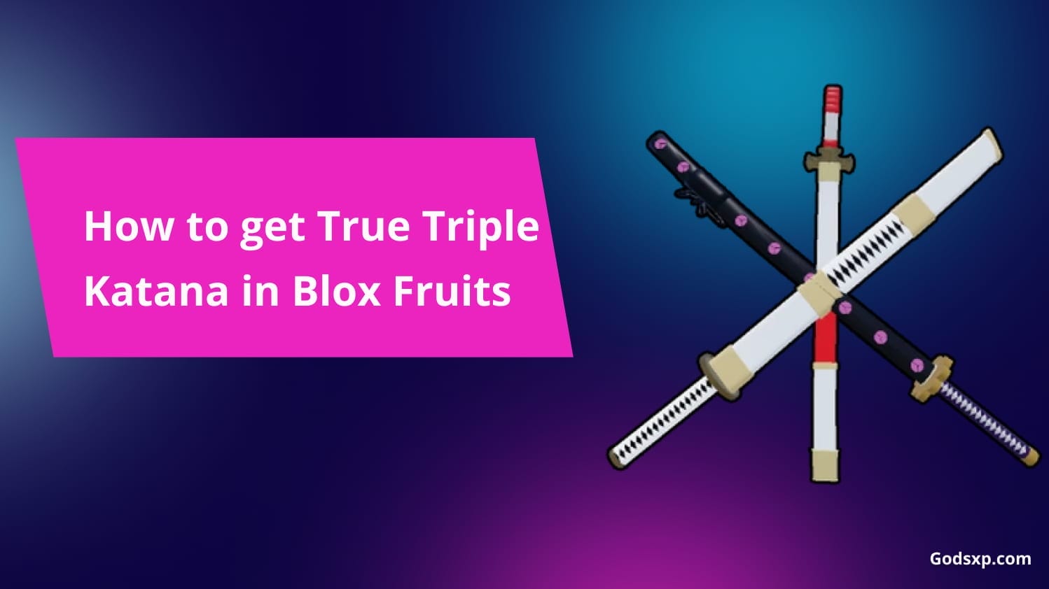 How To Get And Upgrade True Triple Katana In Blox Fruits? How To Get And Upgrade True Triple Katana In Blox Fruits?